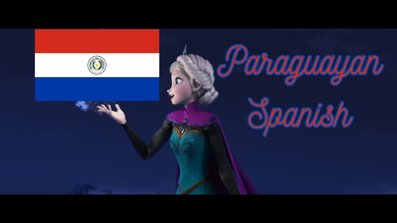 Let it Go - Paraguayan Spanish(Español Paraguayo) - YouTube