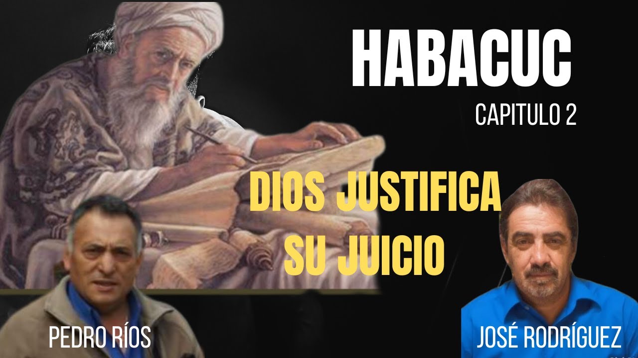 HABACUC CAPITULO 2 "DIOS JUSTIFICA SU JUICIO" - YouTube