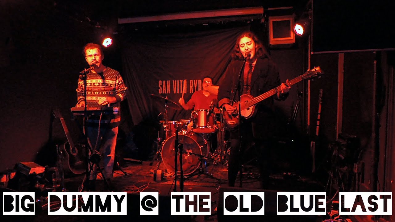 Big Dummy @ The Old Blue Last 22/12/22 - YouTube