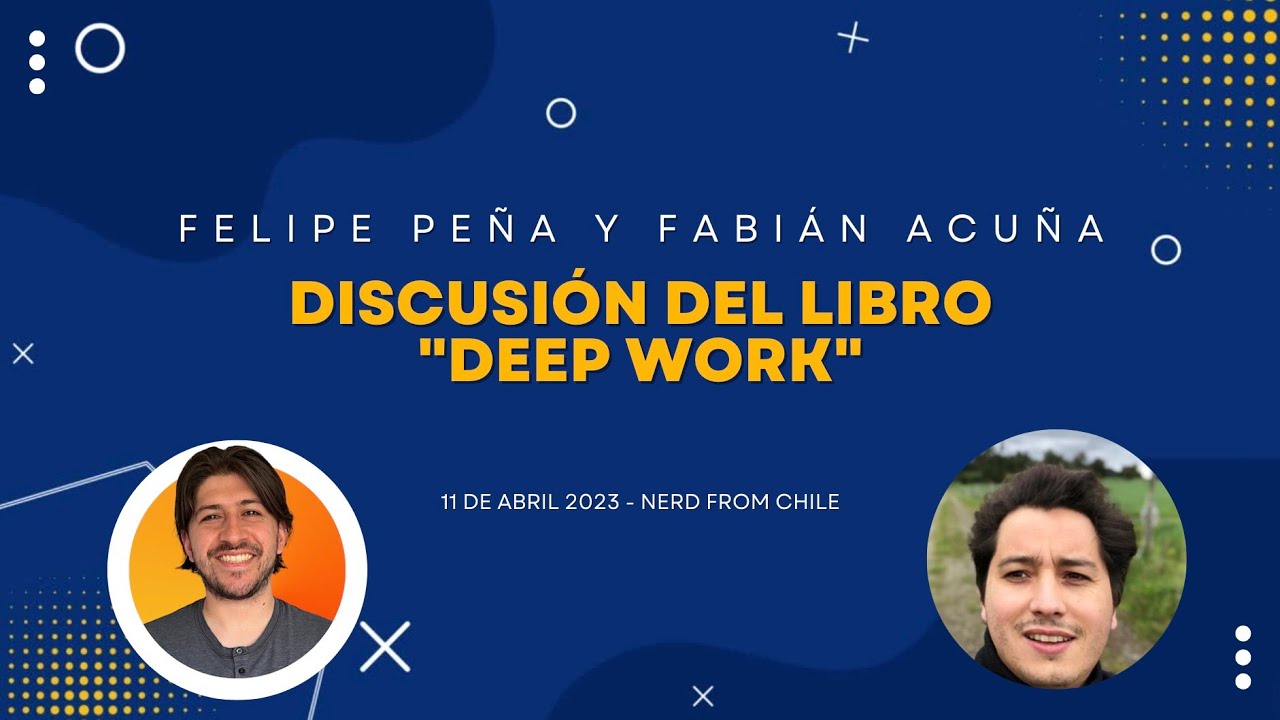 Discusión del libro “Deep Work" de Cal Newport - 11 de Abril 2023 ...