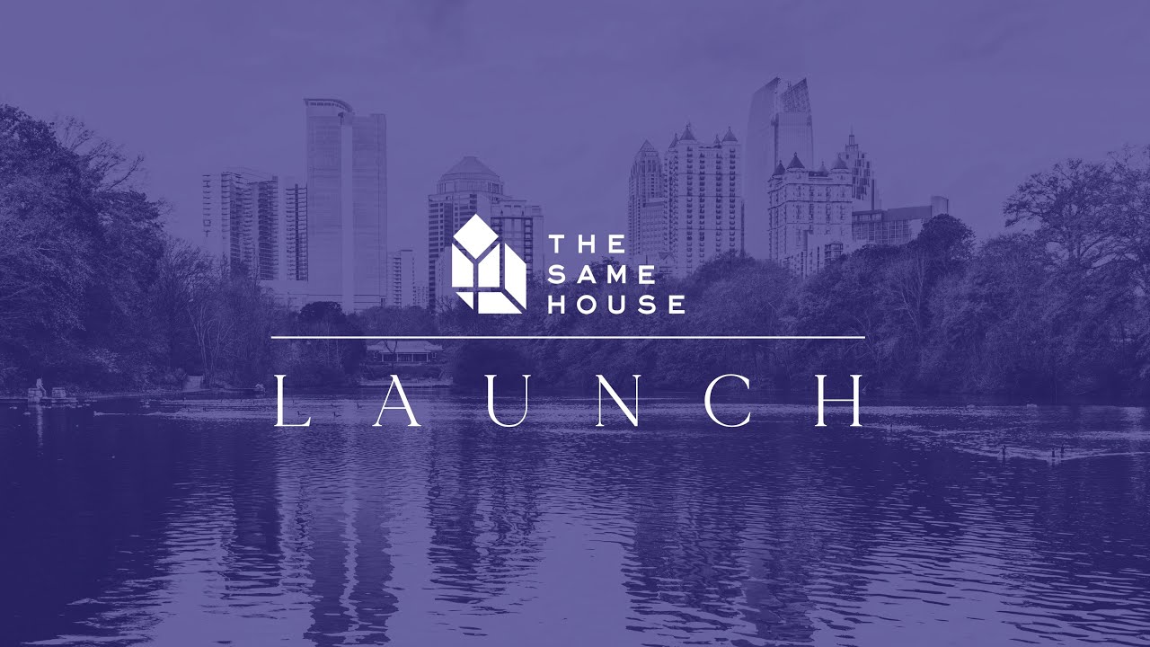 The Same House Launch - YouTube