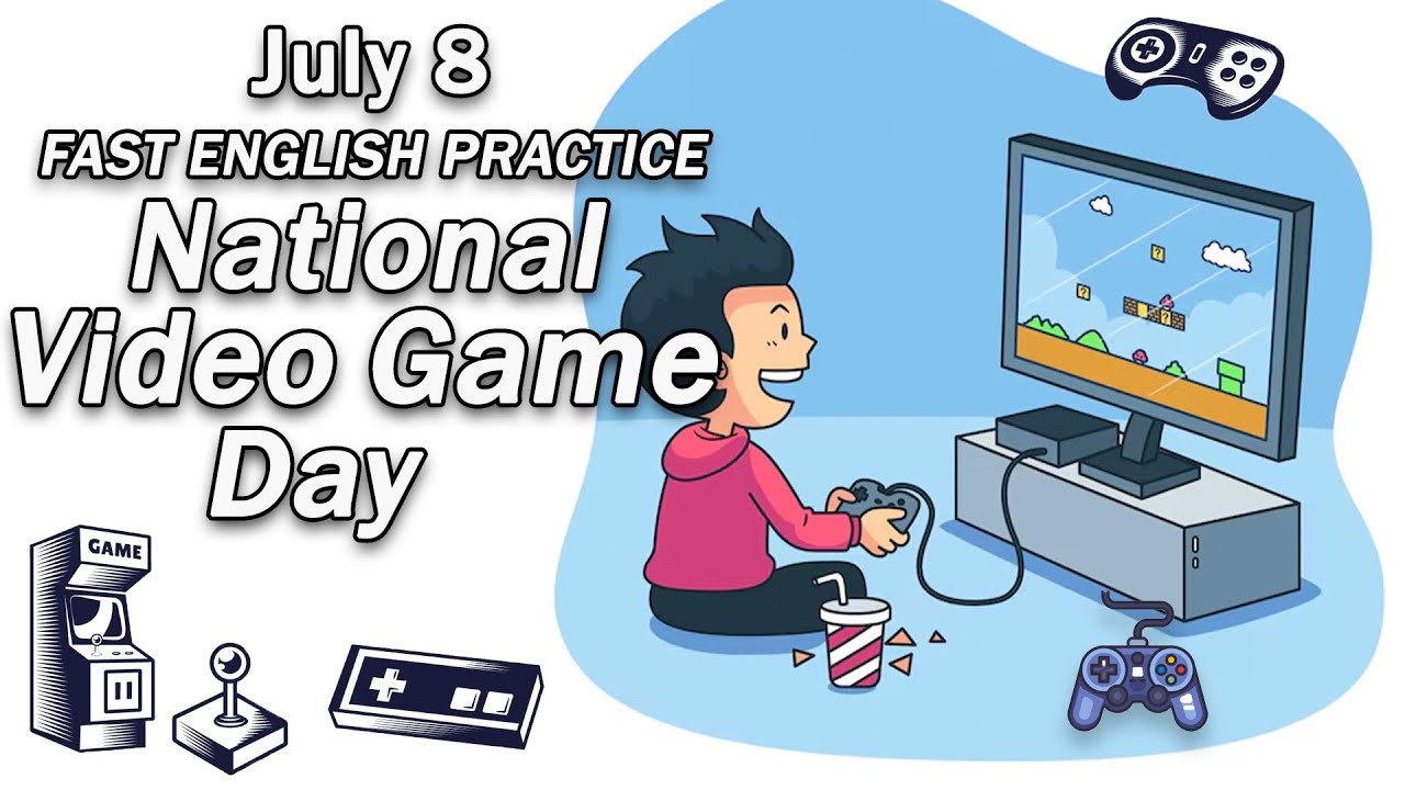 July 8 – Amazing Short English Topic with National Video Game Day! 🎮 ...