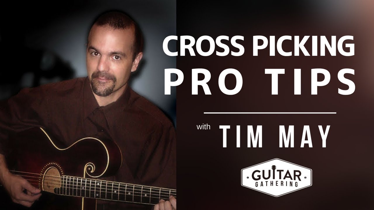 Crosspicking Pro Tips with Tim May - YouTube
