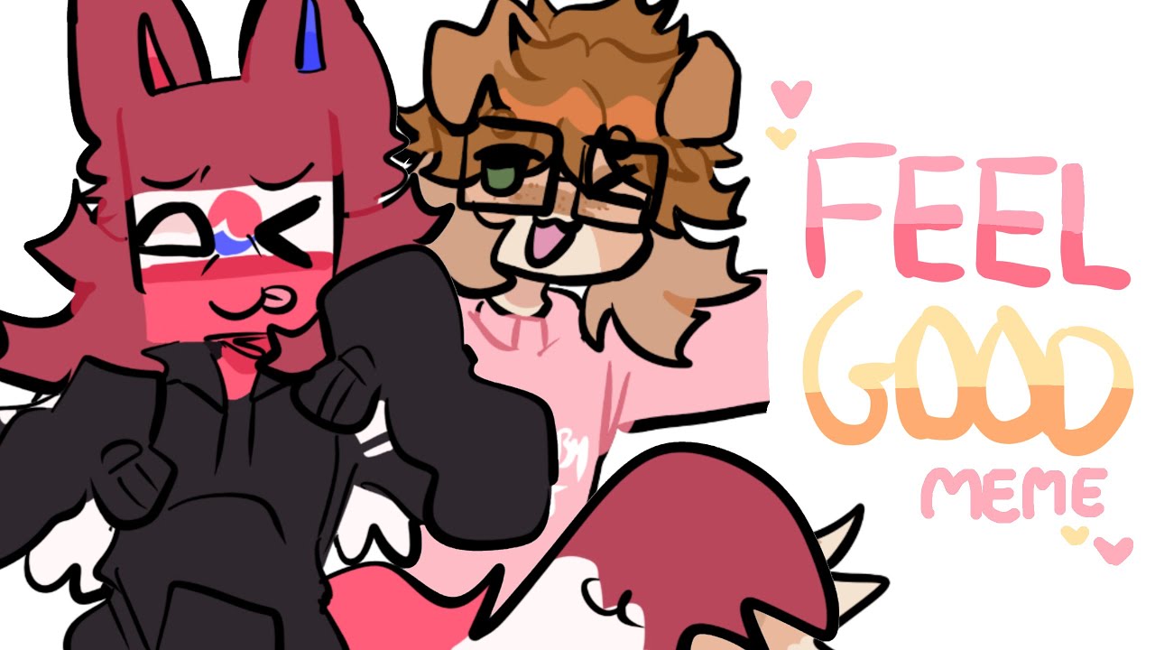 feel good | animation meme [GIFT] - YouTube