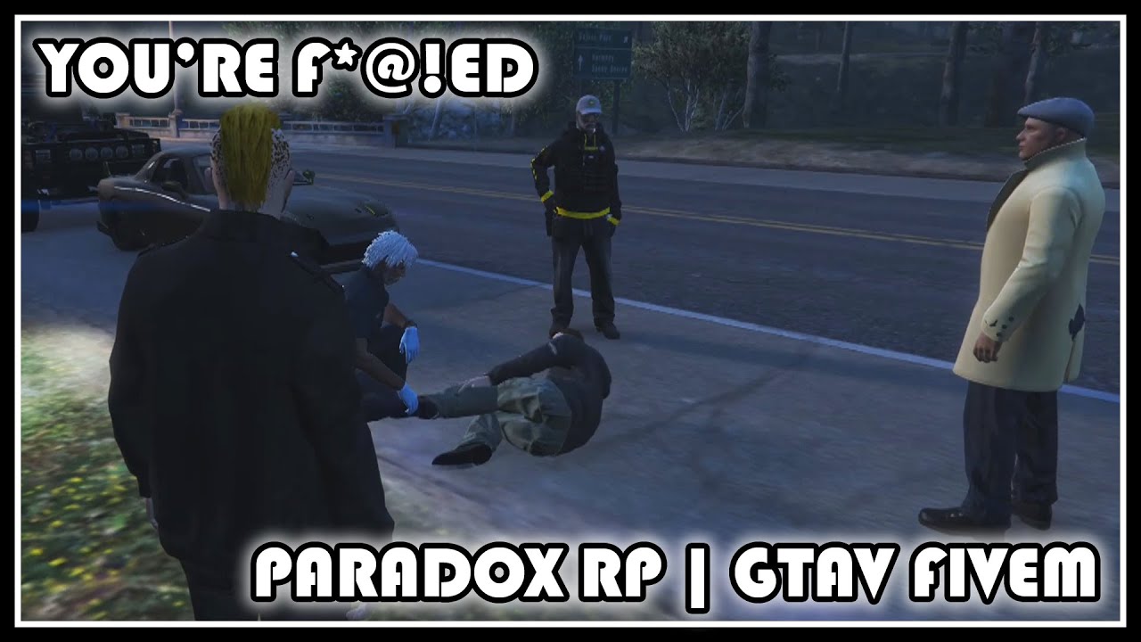 YOU’RE F*@!ED |Paradox RP | GTAV FiveM - YouTube