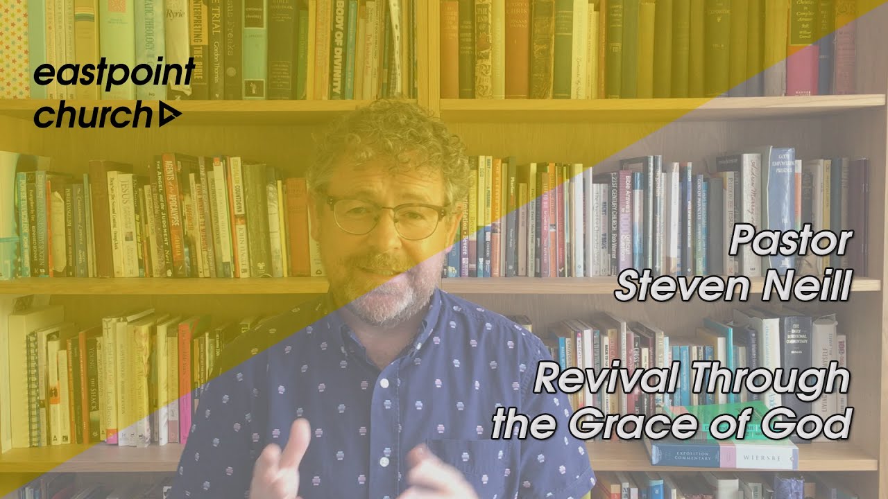 Revival Through the Grace of God \\ Pastor Steven Neill - YouTube