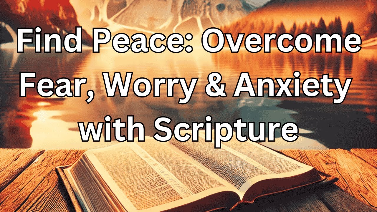 Defeat Fear and Worry: Powerful Scriptures to Strengthen Your Faith ...