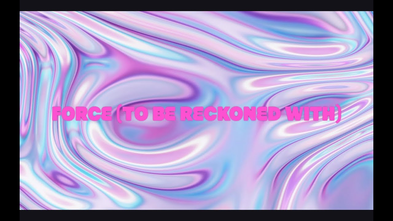 Force (To Be Reckoned With) Lyric Video - YouTube Music