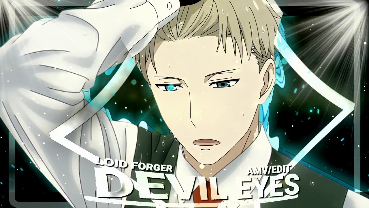 Loid forger Edit 😁😁 (Spy x family) [Devil eyes] AMV/EDIT - YouTube
