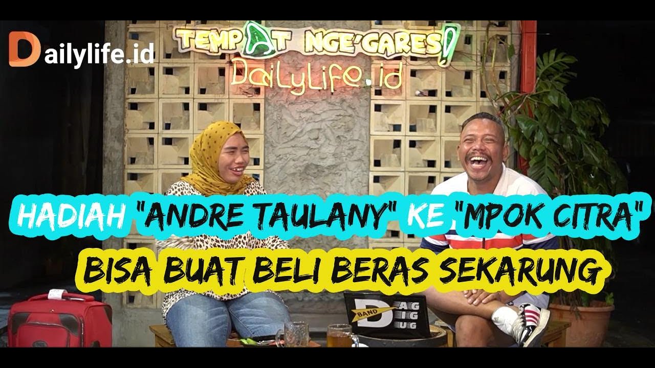 HADIAH ANDRE TAULANY ABIS DARI "LAPOR PAK" KE MPOK CITRA - YouTube