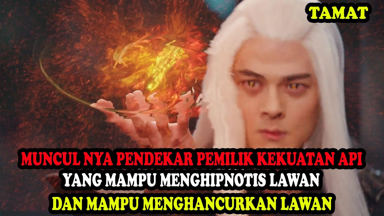 MUNCULNYA PENDEKAR PENGENDALI API YANG MAMPU MNGHANCURKAN LAWAN | Alur ...