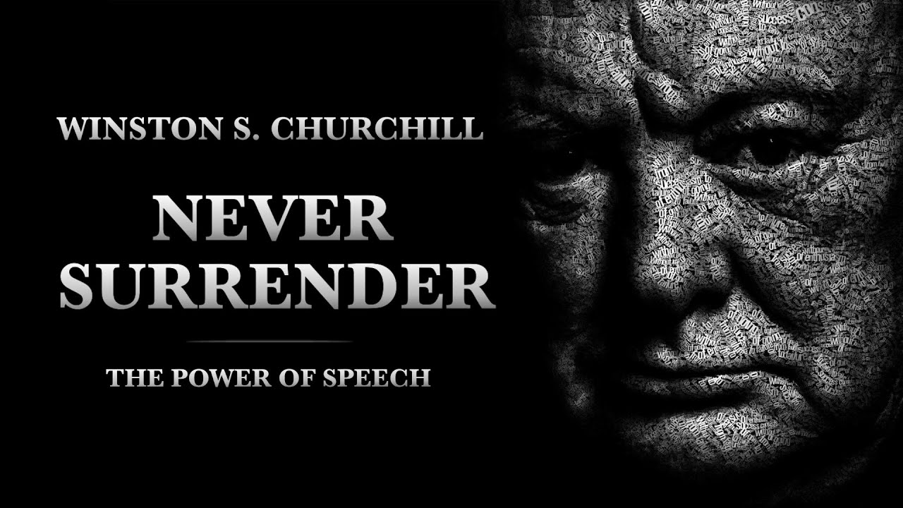 NEVER SURRENDER - Winston S Churchill | Motivational Speech - YouTube