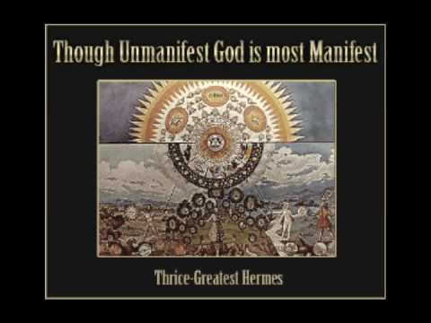 Though Unmanifest God is most Manifest - Hermes Mercurius Trismegistus ...