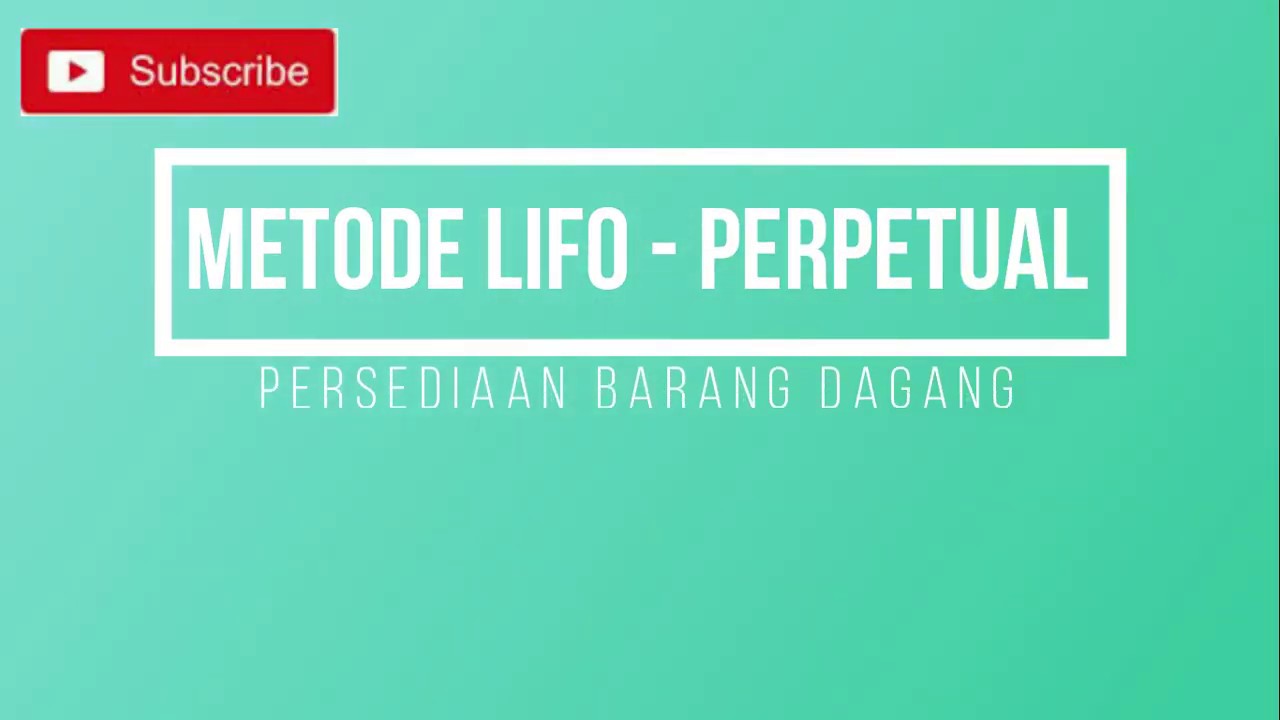 Cara Menghitung Persediaan Akhir Dengan Metode Perpetual LIFO (Last In ...