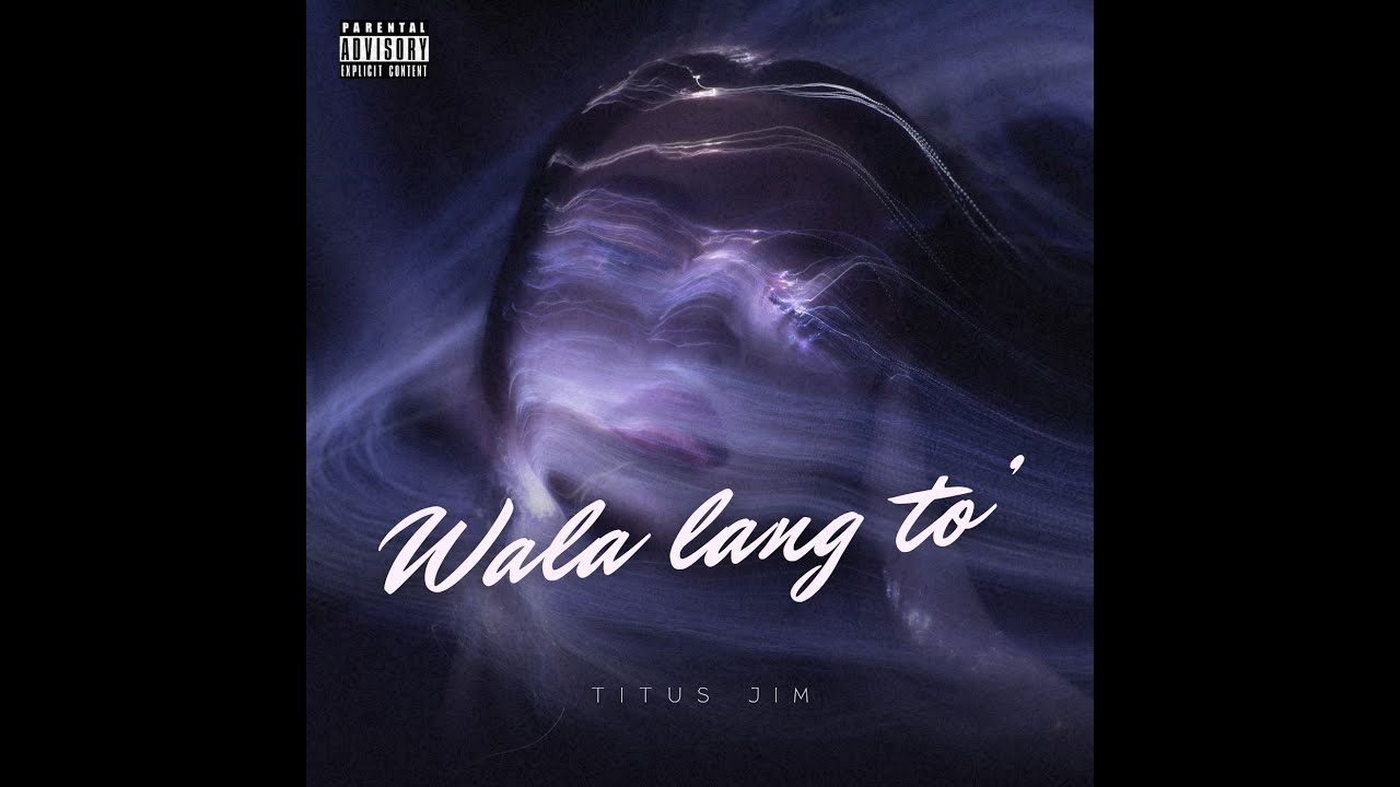 Titus Jim - WALA LANG TO (Lyric video) - YouTube
