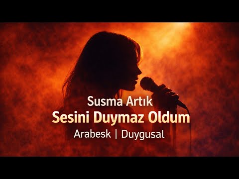 Susma Artık – Sesini Duymaz Oldum (Arabesk Yürek Yakan)