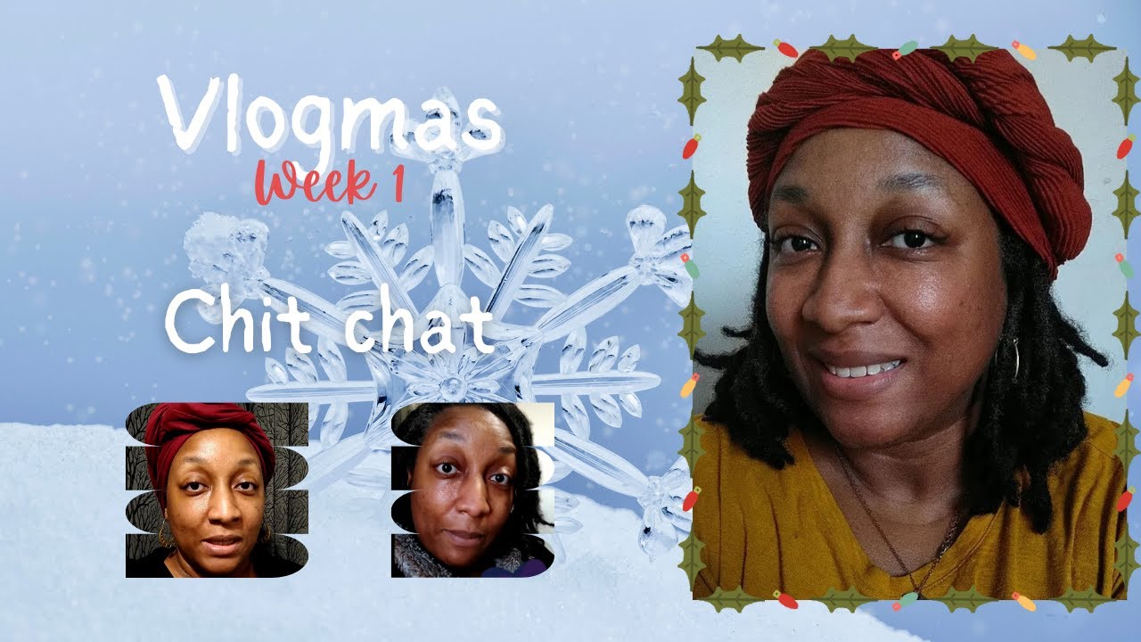 VLOGMAS WEEK 1 CHIT CHAT ~ Let's talk about this hair - Queen Elle ...