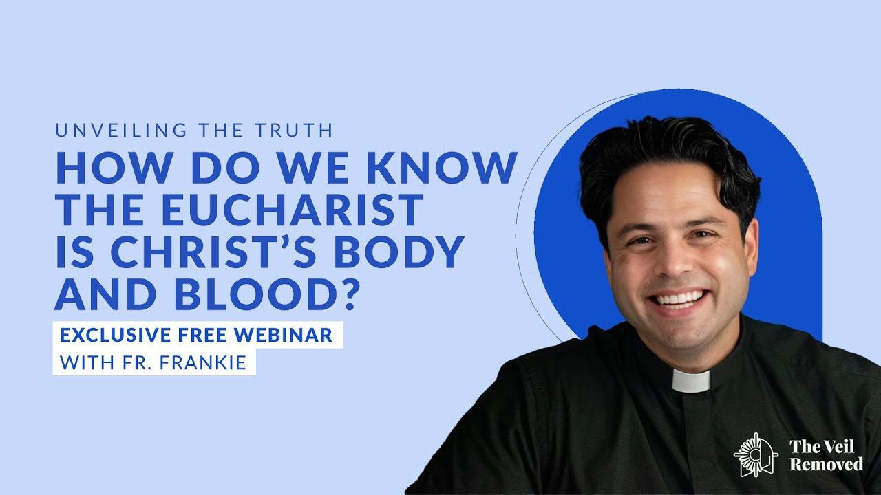 TVR Webinar with Fr. Frankie | How Do We Know The Eucharist is Christ's ...