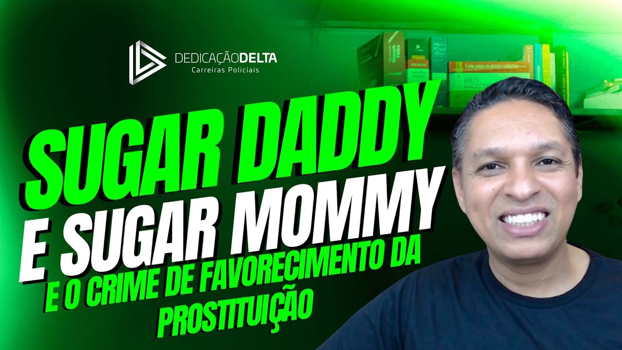 Sugar daddy ou Sugar mommy e o crime de favorecimento da prostituição ...