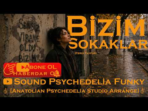 🎧 Bizim Sokaklar 🎧 | Psychedelia Studio Arrange | Ferdi Tayfur’un Aziz Hatırasına... #BizimSokaklar