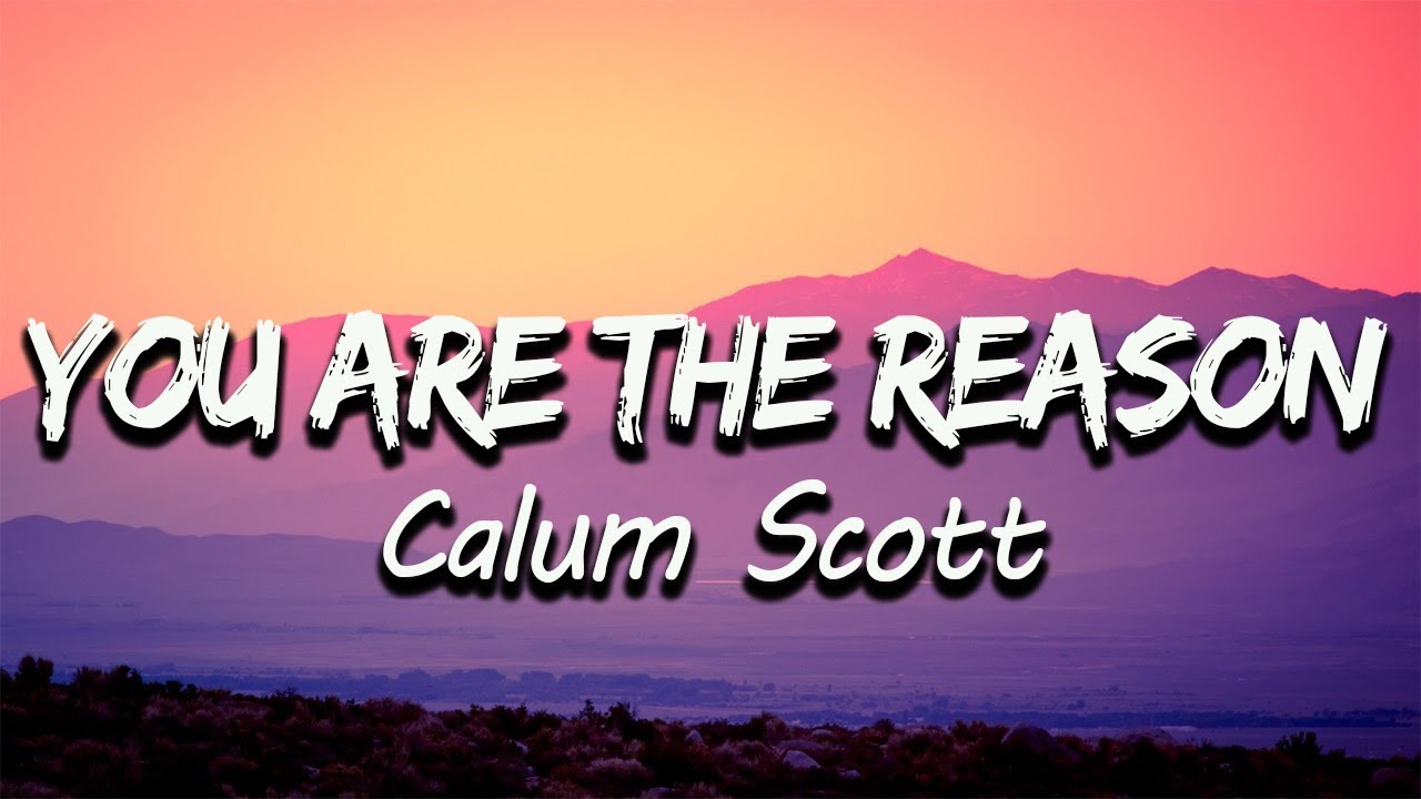 Calum Scott - You Are The Reason (Lyrics) - YouTube