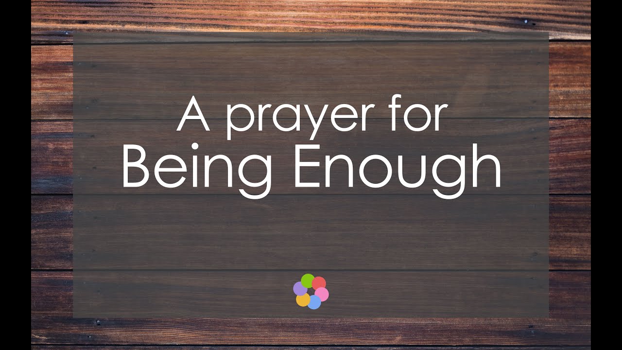 A Prayer for Being Enough - YouTube