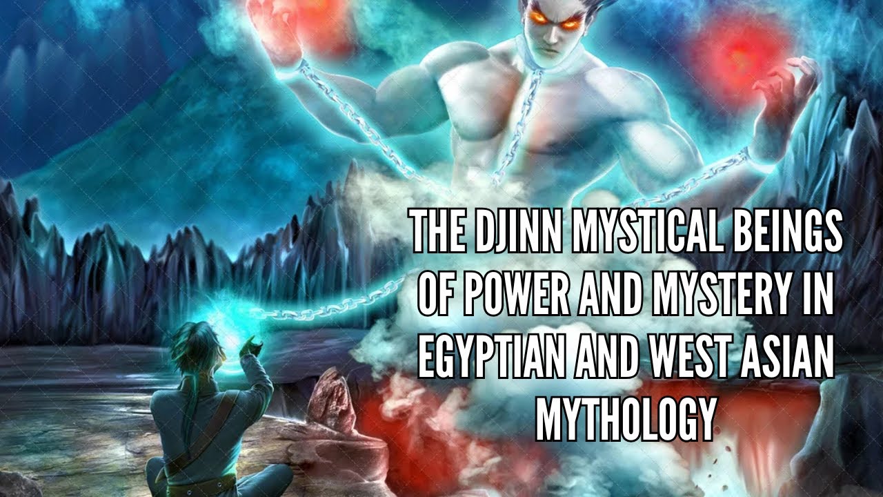 The Djinn Mystical Beings of Power and Mystery in Egyptian and West ...