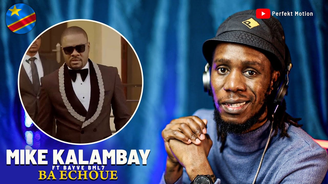 Mike Kalambay feat Bayve BML7 - Ba Echoué | Perfekt REACTION!!! - YouTube