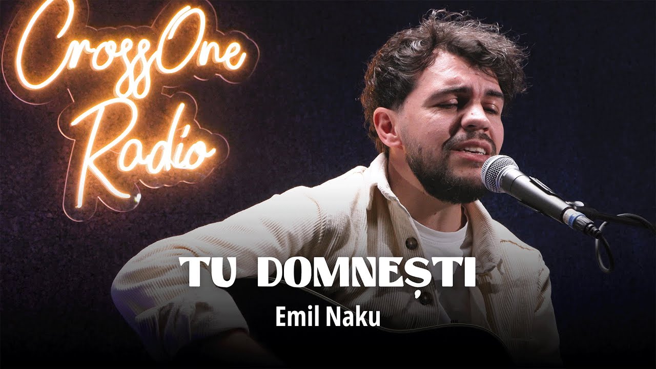 Tu Domnești - Emil Naku | Cross One Radio - YouTube