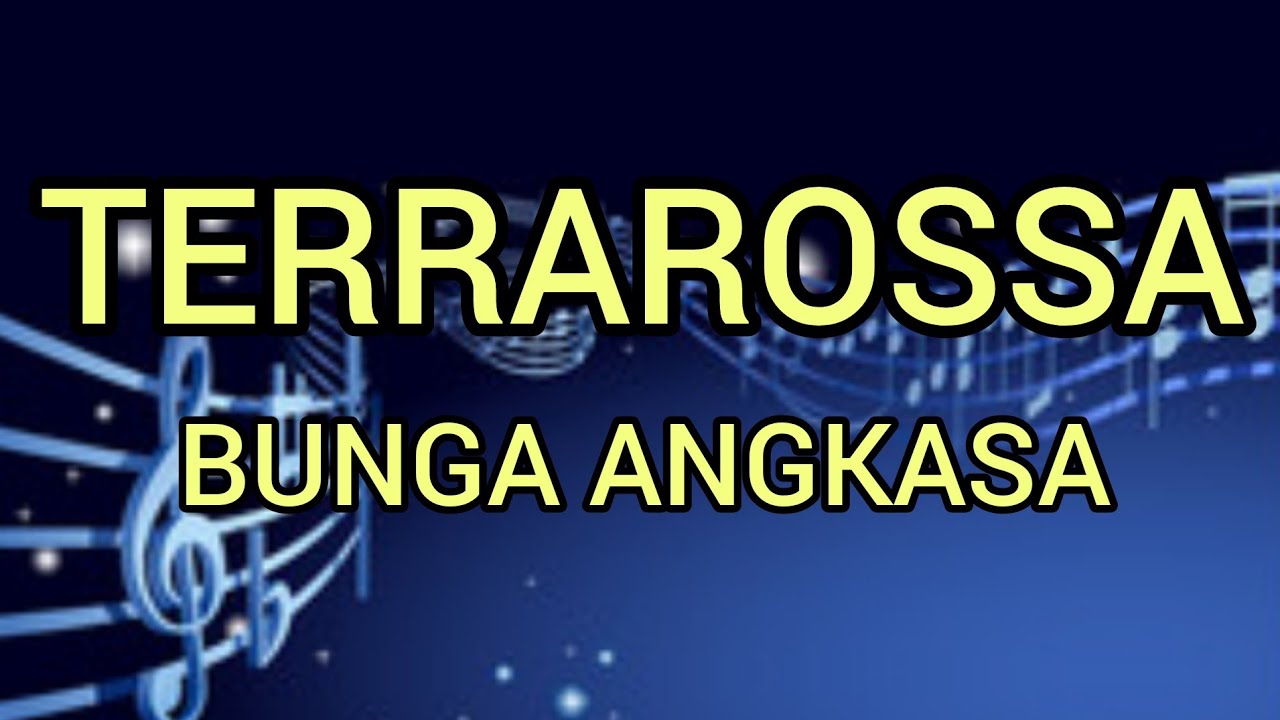 TERRAROSSA - Bunga Angkasa (Lirik) - YouTube