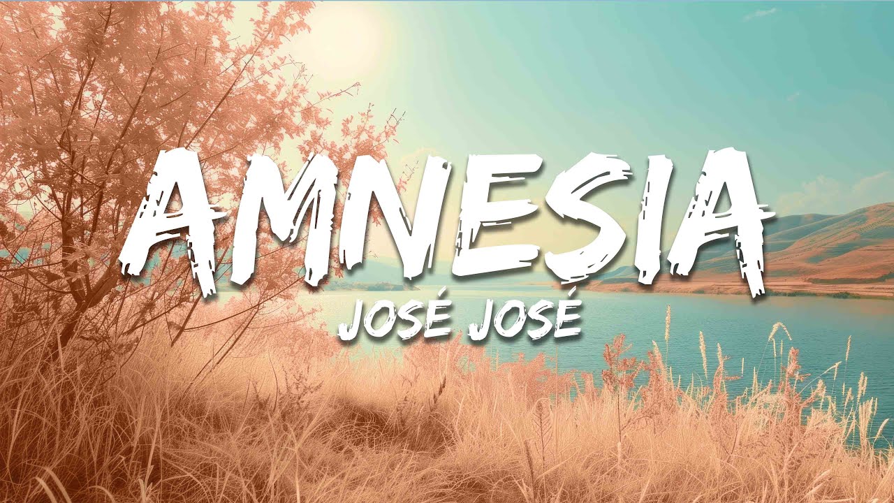 José José - Amnesia (Letra / Lyrics) - YouTube
