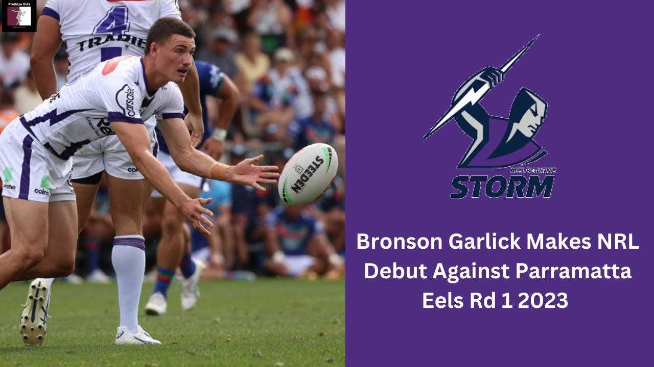 Bronson Garlick Makes NRL Debut Against Parramatta Eels Rd 1 2023 - YouTube