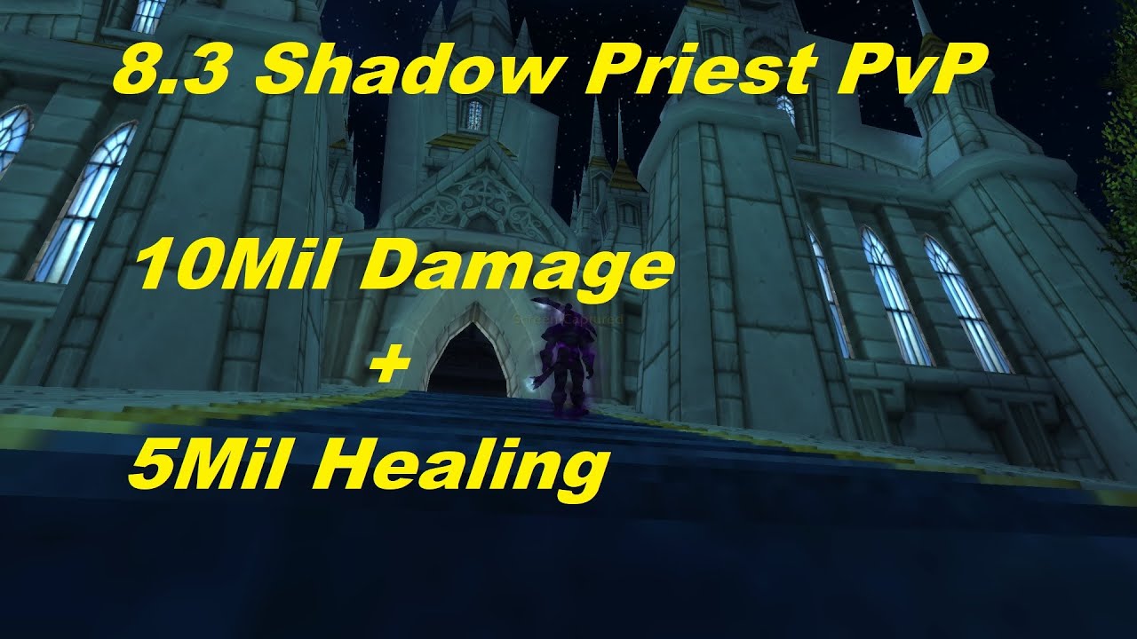 WoW 8.3 Shadow Priest PvP - INSANE Damage and Healing - Commentary ...