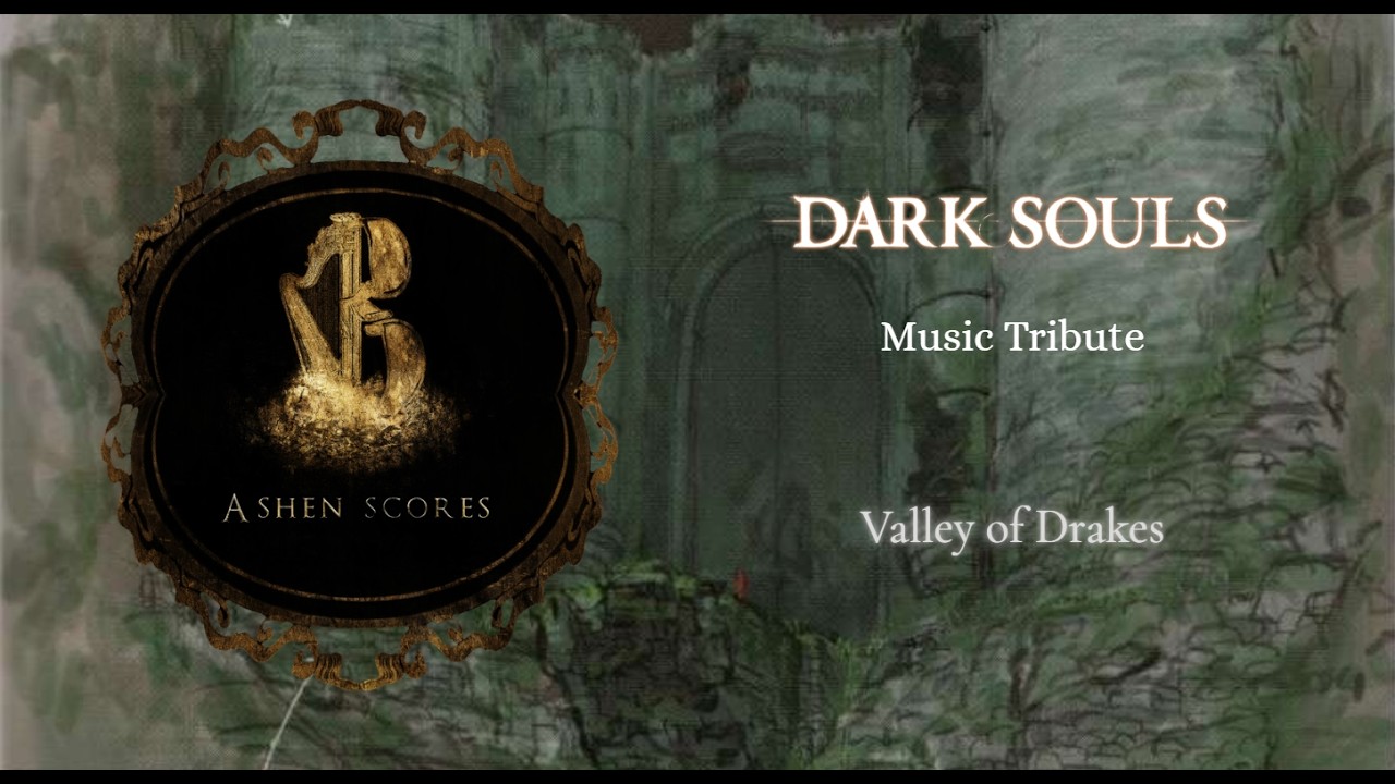 DARK SOULS Music Tribute : Valley of Drakes (ダークソウル音楽トリビュート: 飛竜の谷 ...