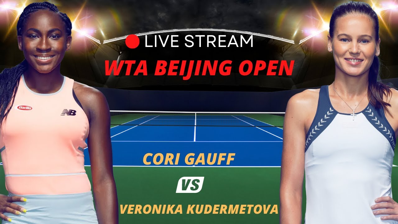 WTA LIVE CORI GAUFF VS VERONIKA KUDERMETOVA WTA BEIJING OPEN 2023 ...