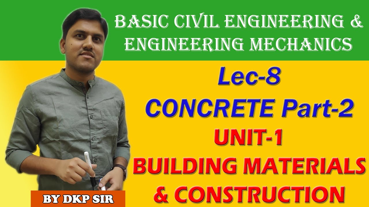 Lec 08 Concrete part 2 | Unit-1 Building Materials & Construction ...