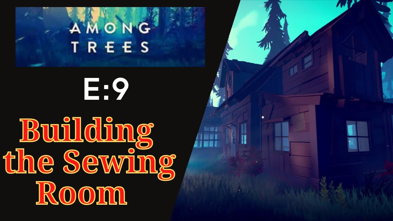 Among Trees (Gameplay) E:9 - Building The Sewing Room - YouTube
