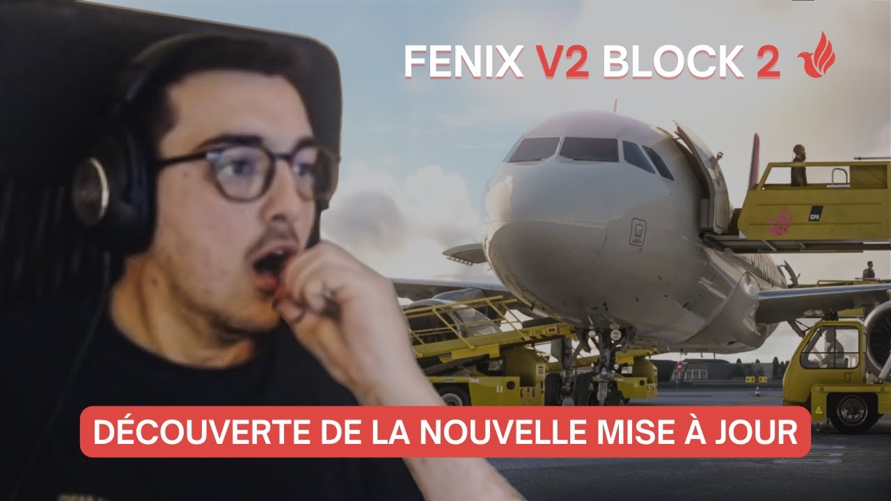 FENIX V2 BLOCK 2 | DÉCOUVERTE DE LA NOUVELLE MISE À JOUR | AIRBUS A320 ...