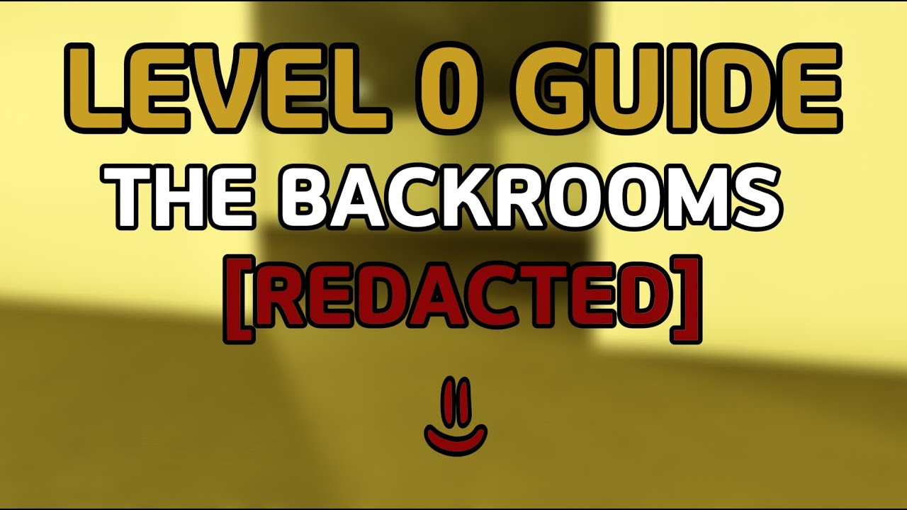 Level 0 Guide - The Backrooms [REDACTED] - YouTube