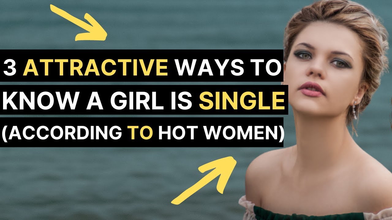 3 Attractive Signs A Girl Is Single (According to Hot Women) - YouTube