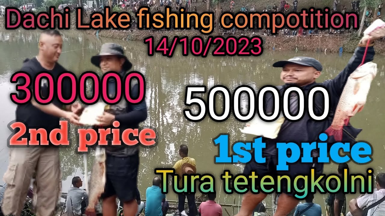 Fishing compotition Dachi Lake 14/10/2023 Tura tetengkolni manangjok ...