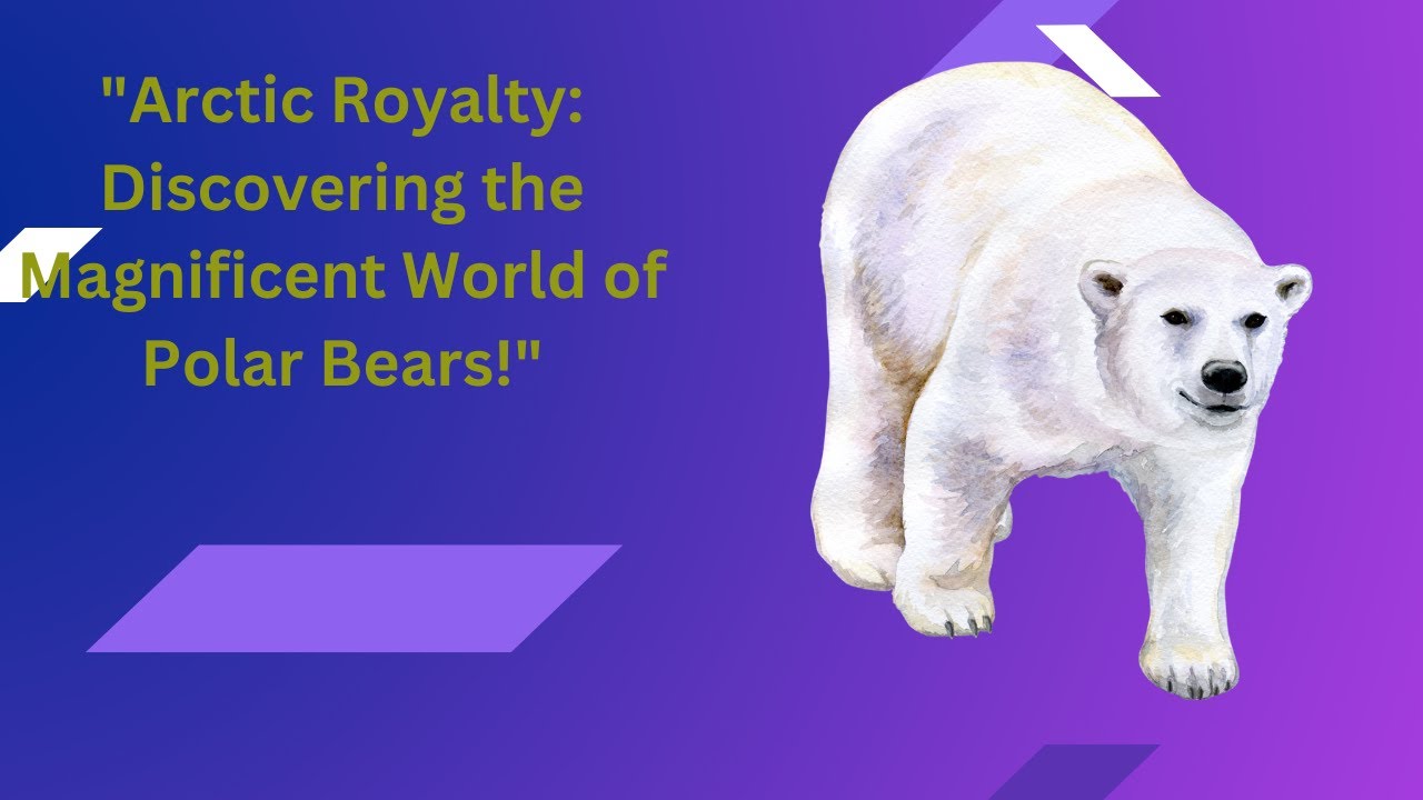 "Arctic Royalty: Discovering the Magnificent World of Polar Bears ...