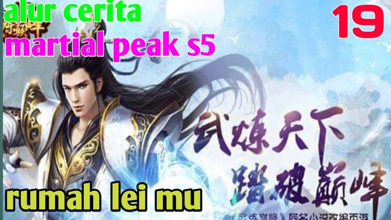 Alur Cerita Martial Peak S5 Part 19 : Rumah Lei Mu - YouTube