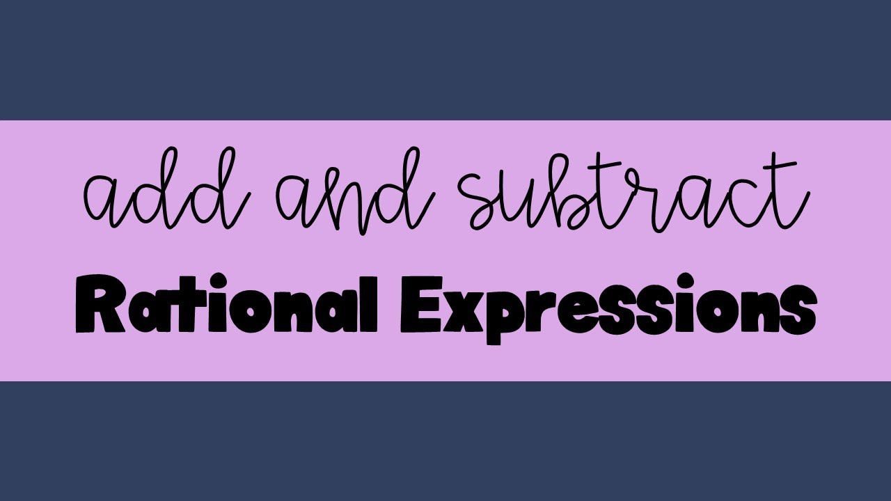 Add And Subtract Rational Expressions YouTube Add And Subtract Rational Expressions YouTube