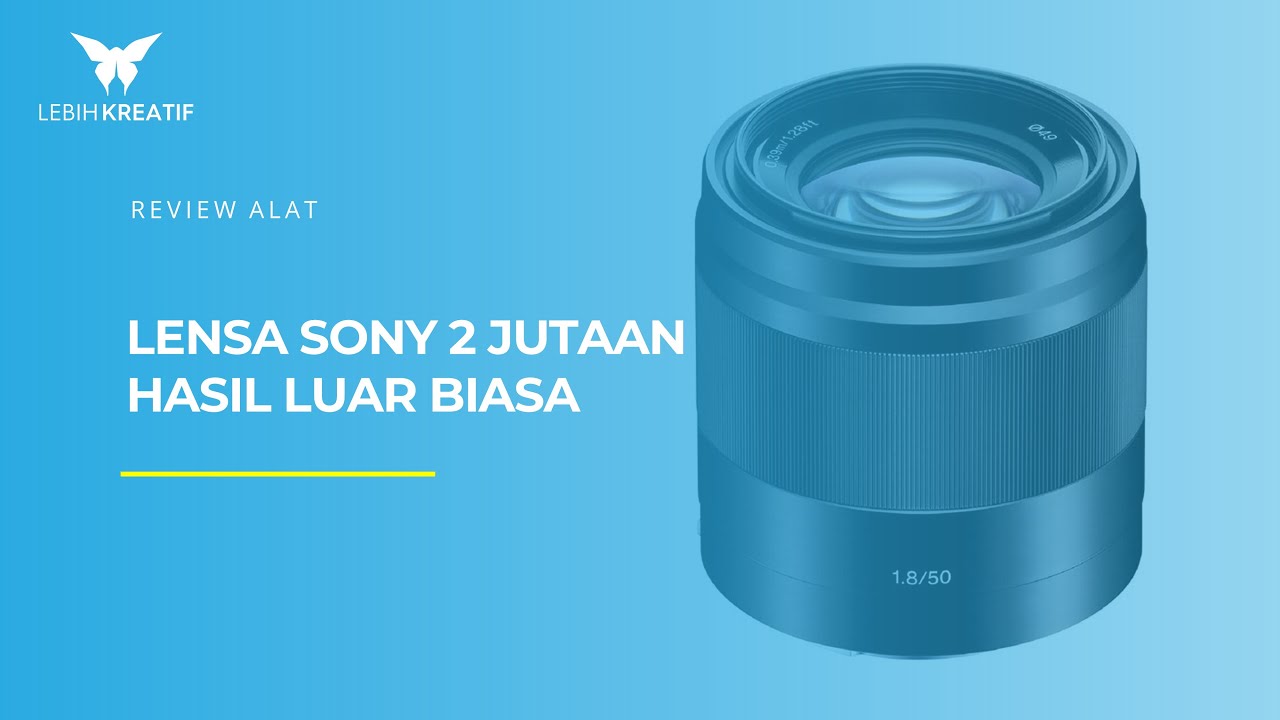 Review Lensa Sony E50 mm f1.8 OSS - YouTube