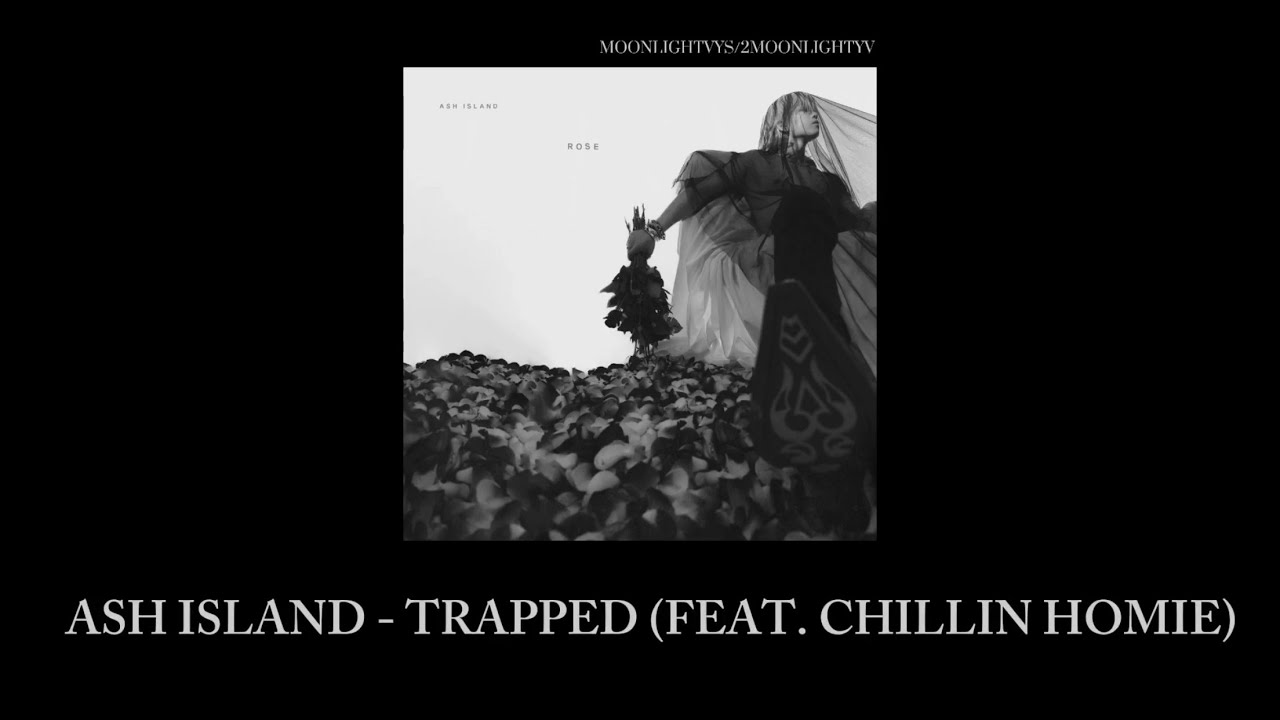[ENG] ASH ISLAND - Trapped (Feat. Chillin Homie) - YouTube