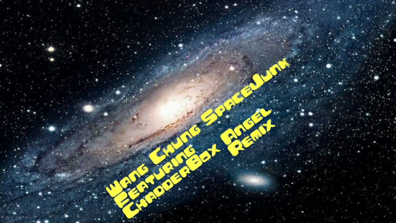 Wang Chung Space Junk/Featuring ChadderBox Angel Remix - YouTube