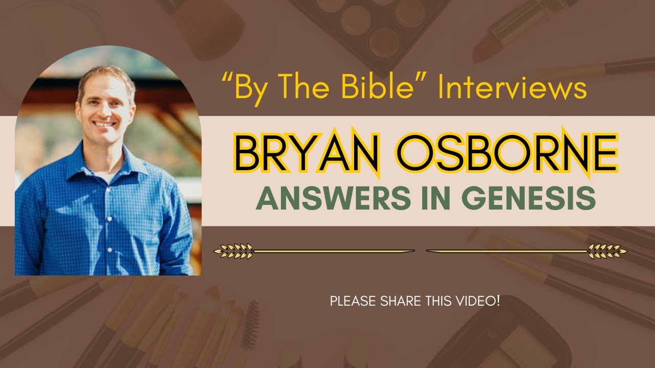 Answers in Genesis: Bryan Osborne -Exclusive By The Bible interview ...