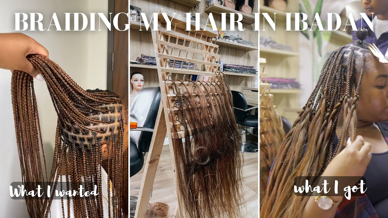 GETTING BRAIDS DONE IN IBADAN | WHAT I WANTED VS WHAT I GOT | KNOTLESS ...