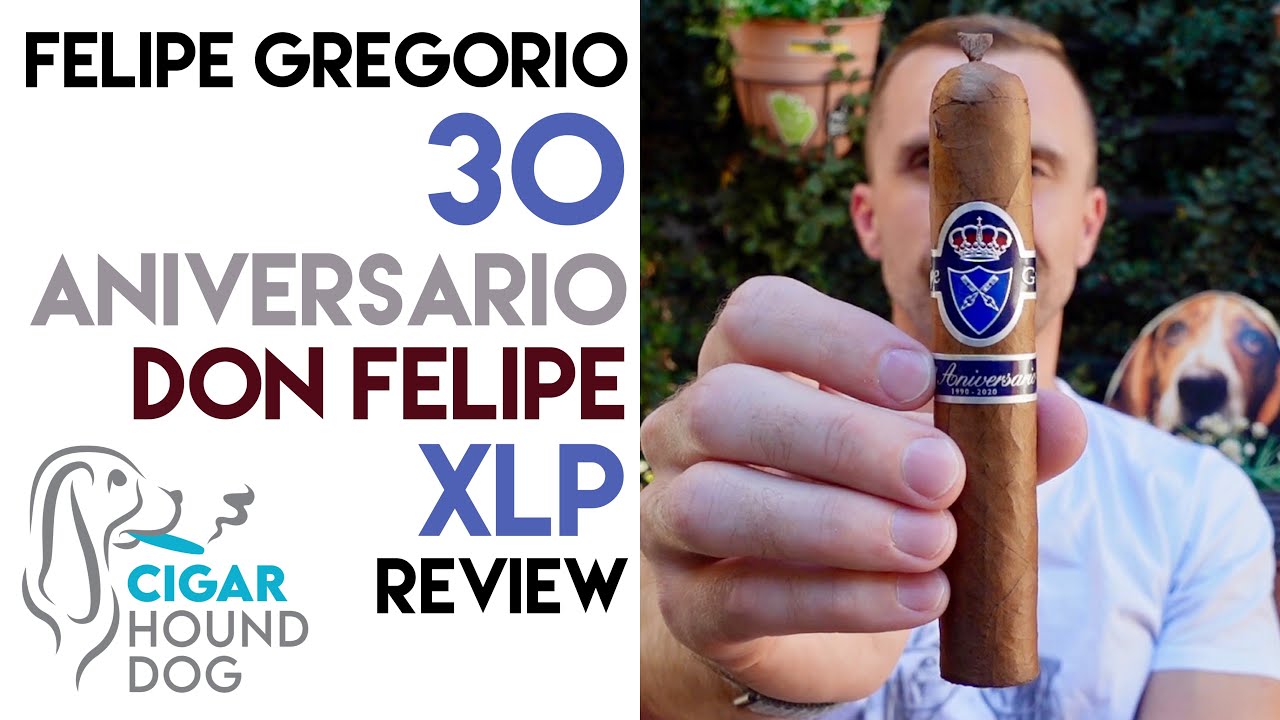 Felipe Gregorio 30 Aniversario Don Felipe XLP Cigar Review - YouTube